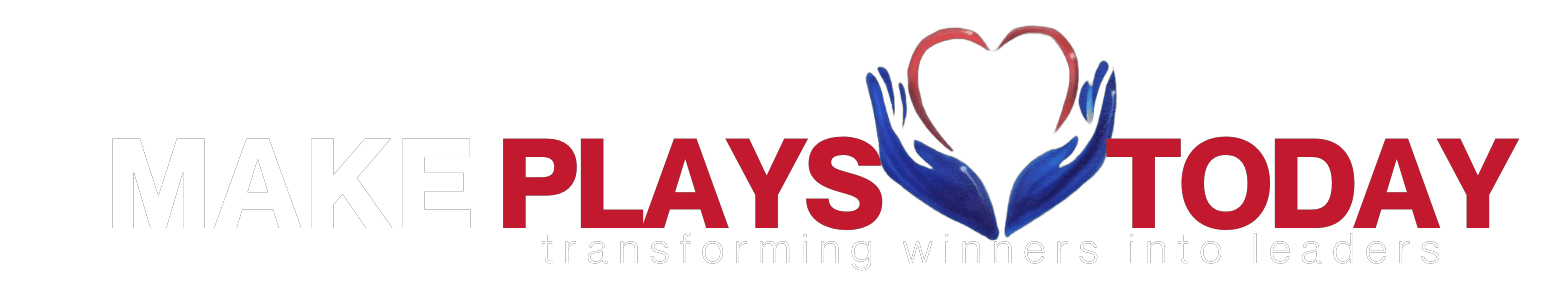 Make Plays Today - Transforming Winners into Leaders